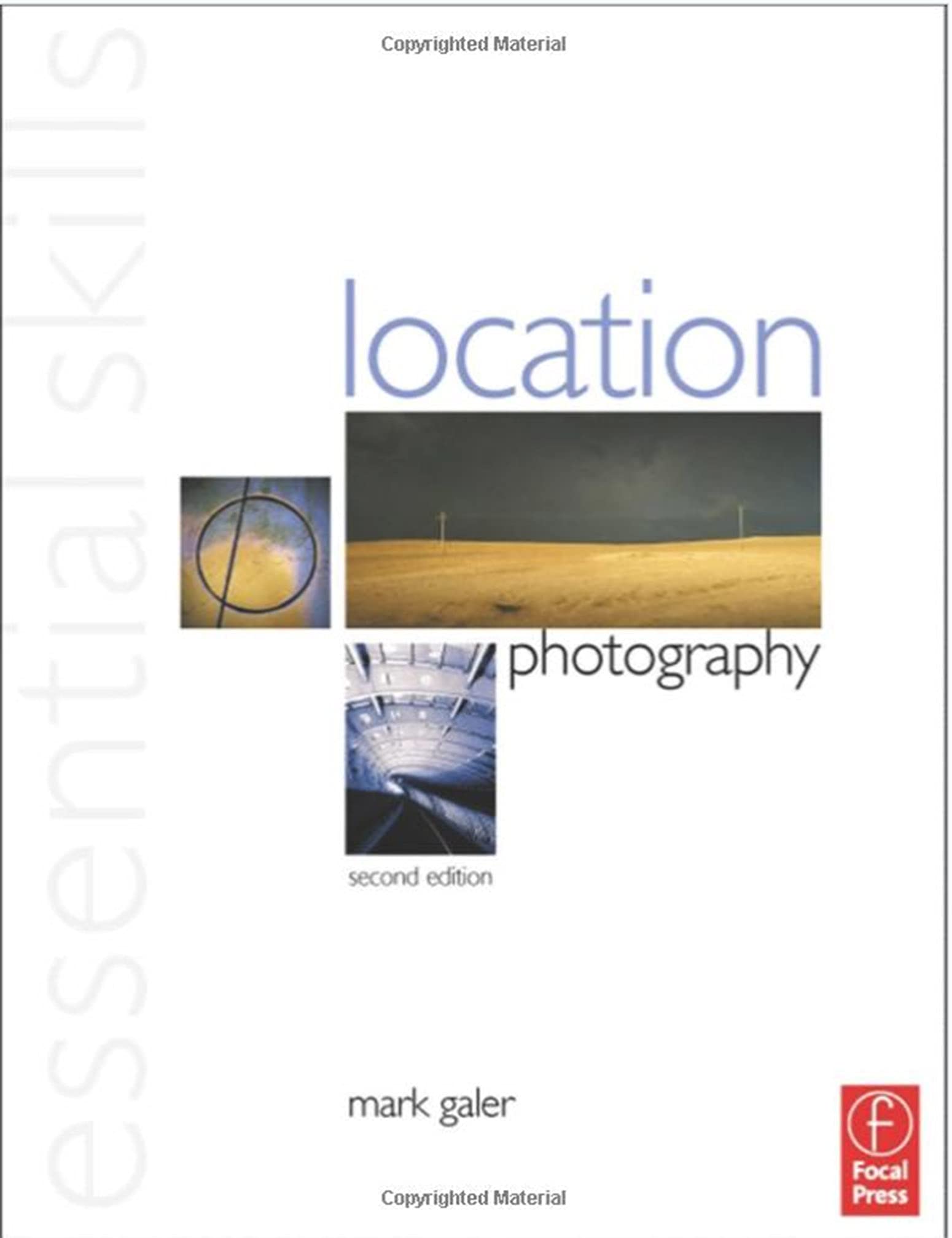 Location Photography: Essential Skills, Second Edition by Mark Galer ...