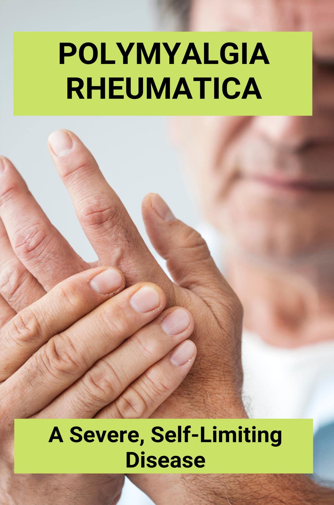 Polymyalgia Rheumatica: A Severe, Self-Limiting Disease by Breann Kuick ...