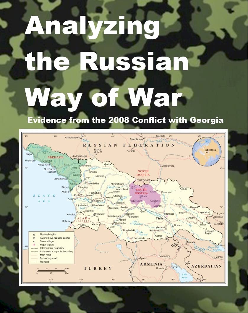Analyzing the Russian Way of War: Evidence from the 2008 Conflict with ...