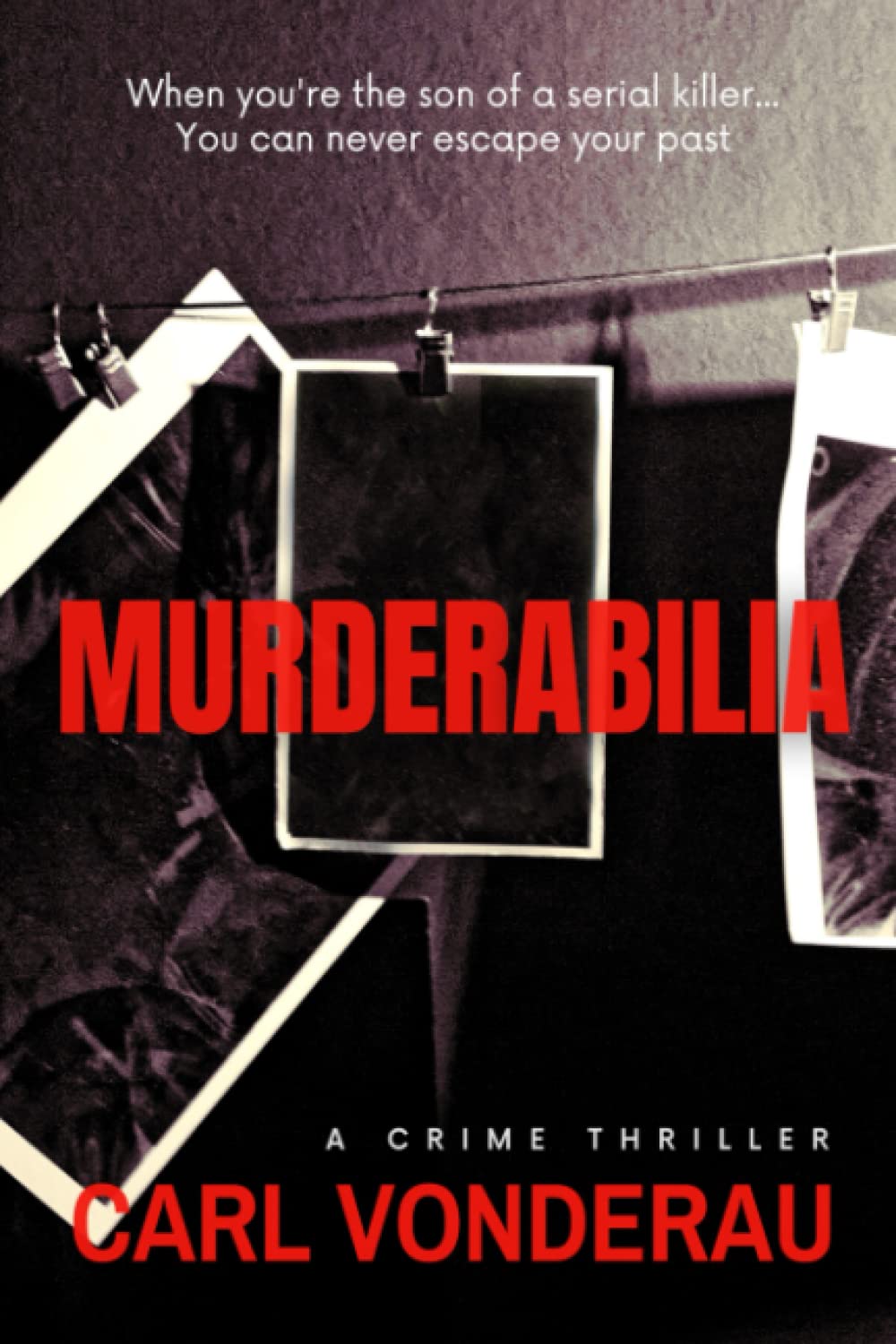 Murderabilia: A Crime Thriller by Carl Vonderau | Goodreads