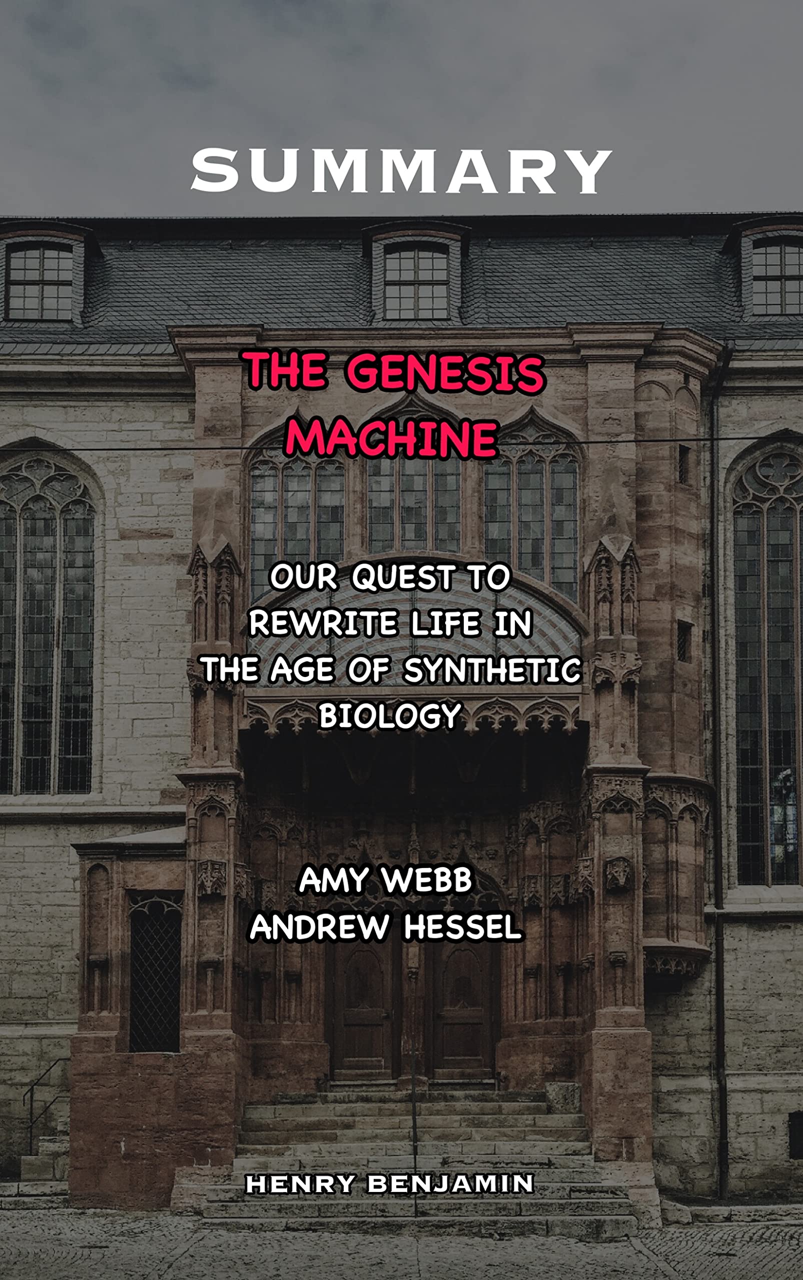 THE SUMMARY OF THE GENESIS MACHINE BY AMY WEBB & ANDREW HESSEL: Our ...