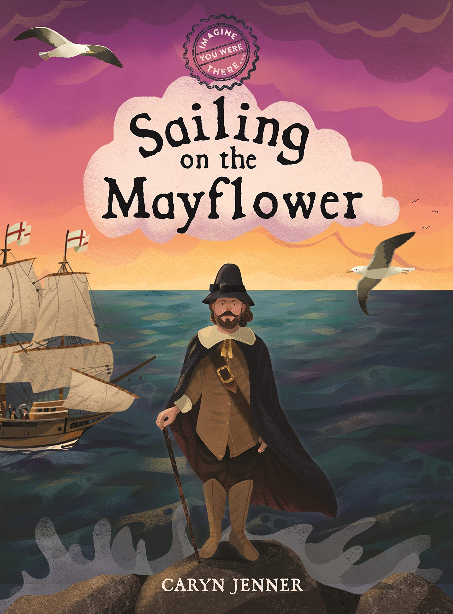 Imagine You Were There... Sailing on the Mayflower by Caryn Jenner ...