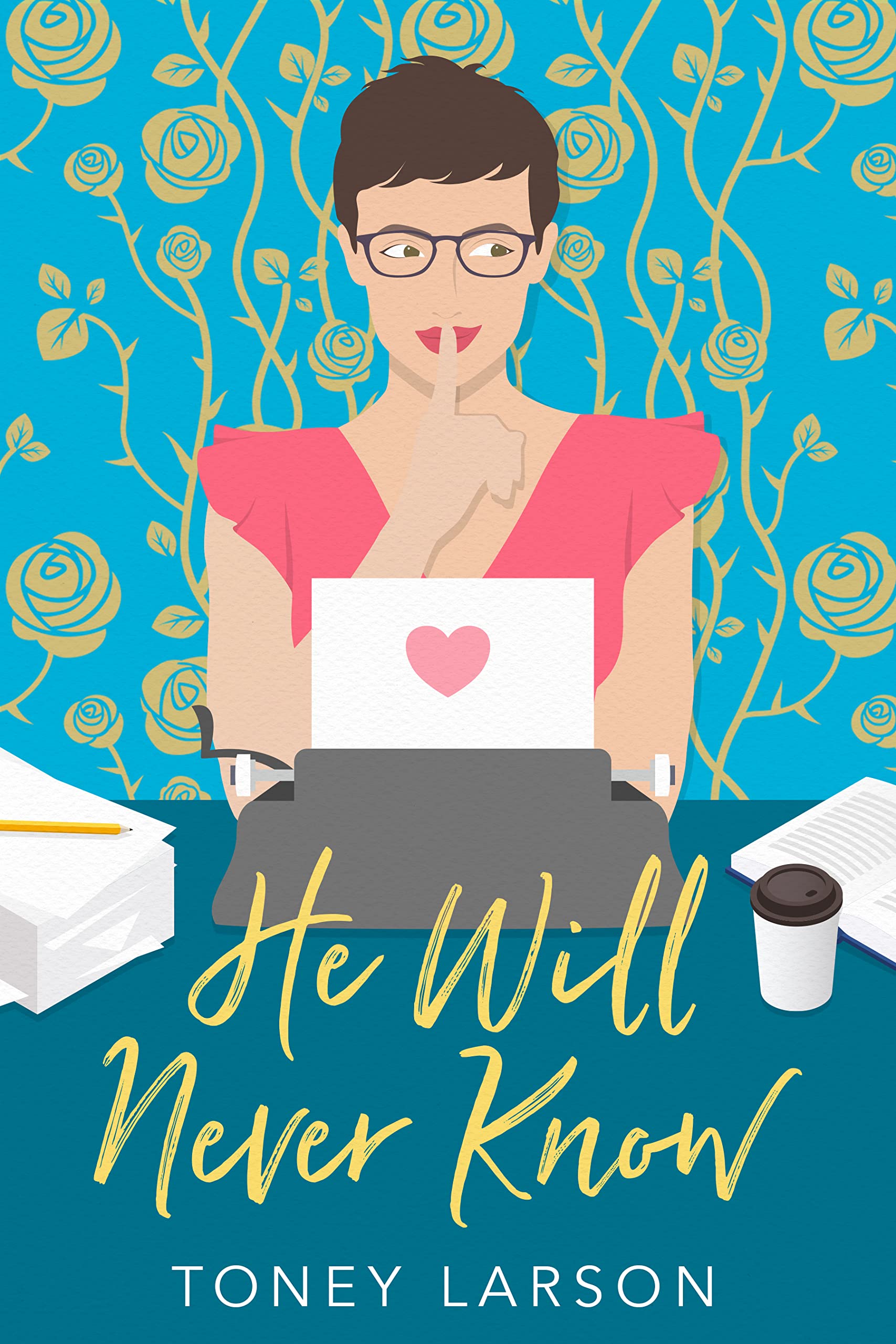 He Will Never Know (He'll Never Know) by Toney Larson | Goodreads