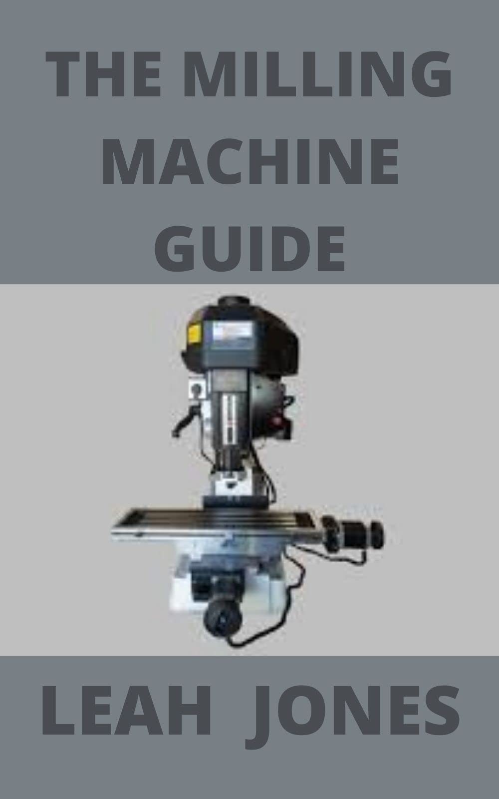 The Milling Machine Guide : Choosing, Installing & Operating a Milling ...