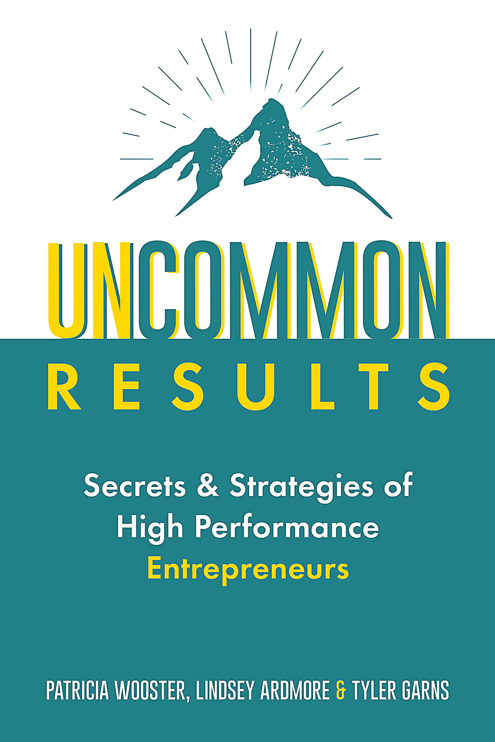 Uncommon Results: Secrets & Strategies of High Performance ...