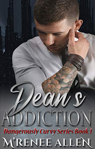 Dean's Addiction (Dangerously Curvy #1) by M'Renee Allen | Goodreads