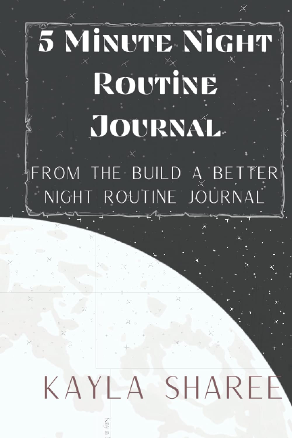 5 Minute Night Routine Journal: From the Build a Better Night Routine ...