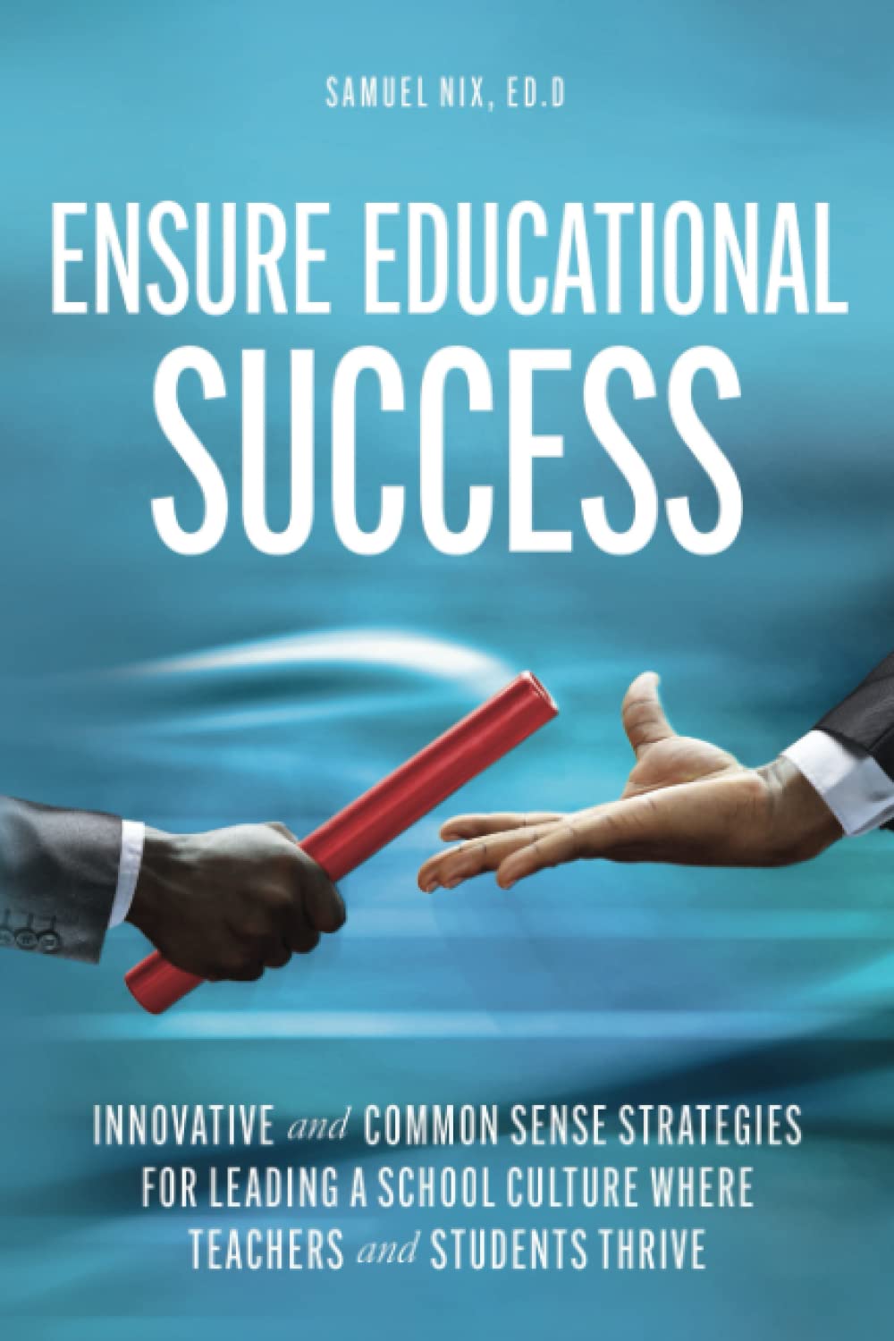 Ensure Educational Success by Dr. Samuel D. Nix II | Goodreads