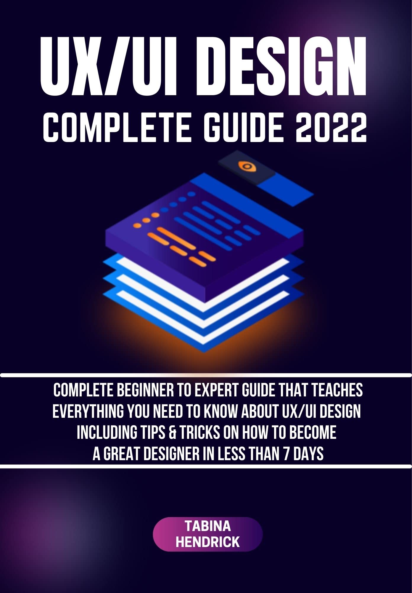 UX/UI DESIGN COMPLETE GUIDE 2022: Complete Beginner to Expert Guide ...