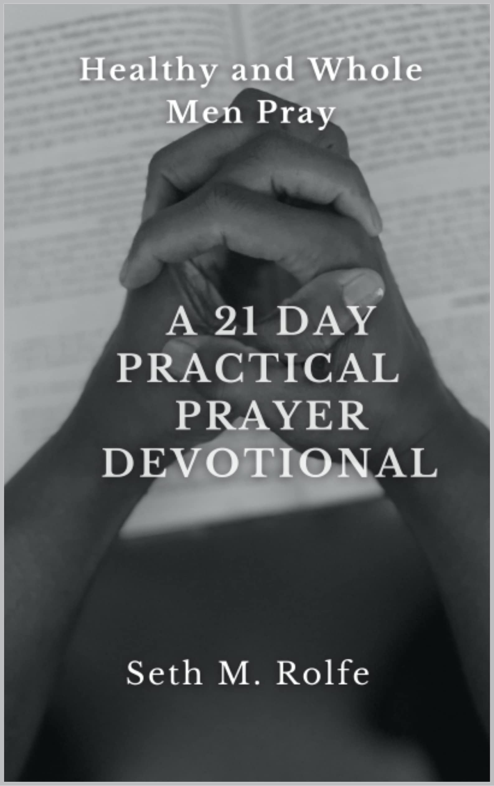 A 21 Day Practical Prayer Devotional: Healthy and Whole People Pray by ...