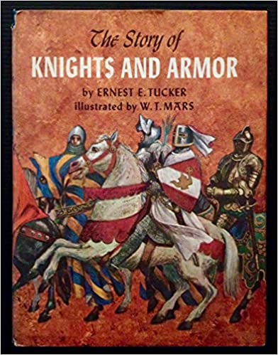 The Story of Knights and Armor by Ernest E. Tucker | Goodreads
