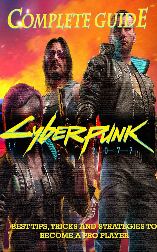 Cyberpunk 2077 Complete Guide & Walkthrough: Best Tips, Tricks and ...