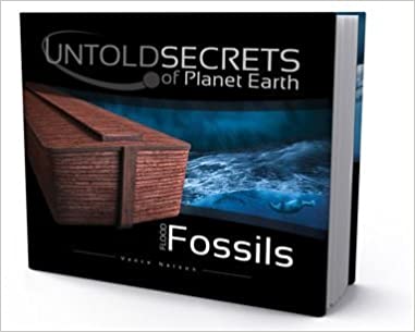 Untold Secrets of Planet Earth: Flood Fossils by Vance Nelson | Goodreads