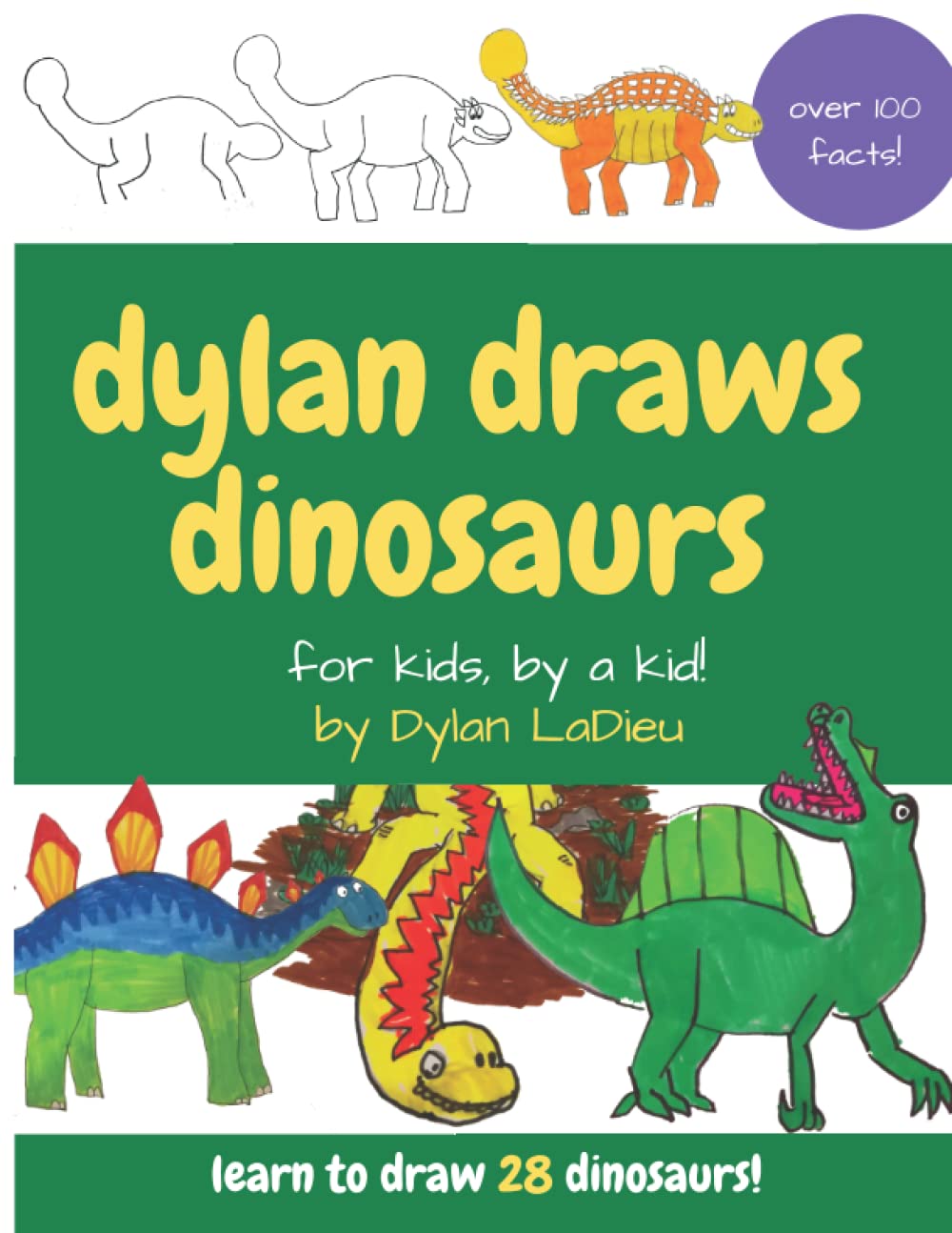 Dylan Draws Dinosaurs - How to Draw 28 Amazing Dinosaurs and Learn over ...