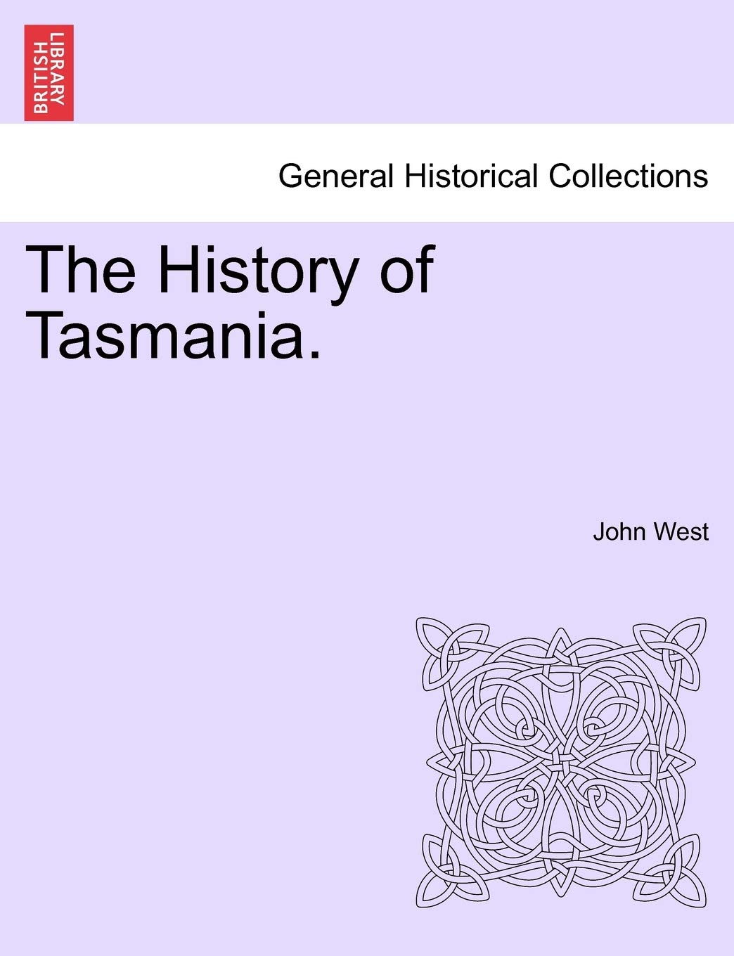 The History of Tasmania. by John West | Goodreads