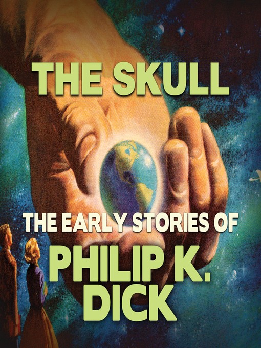 The Skull (Early Stories of Philip K. Dick) by Philip K. Dick | Goodreads