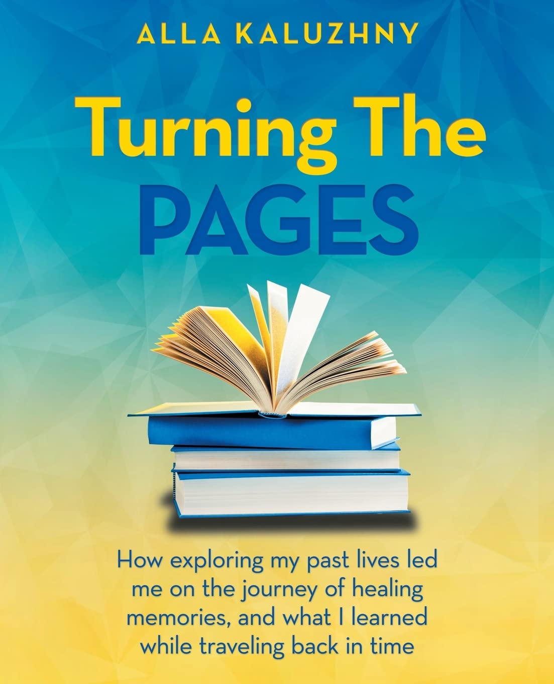 Turning the Pages: How Exploring My Past Lives Led Me on the Journey of ...