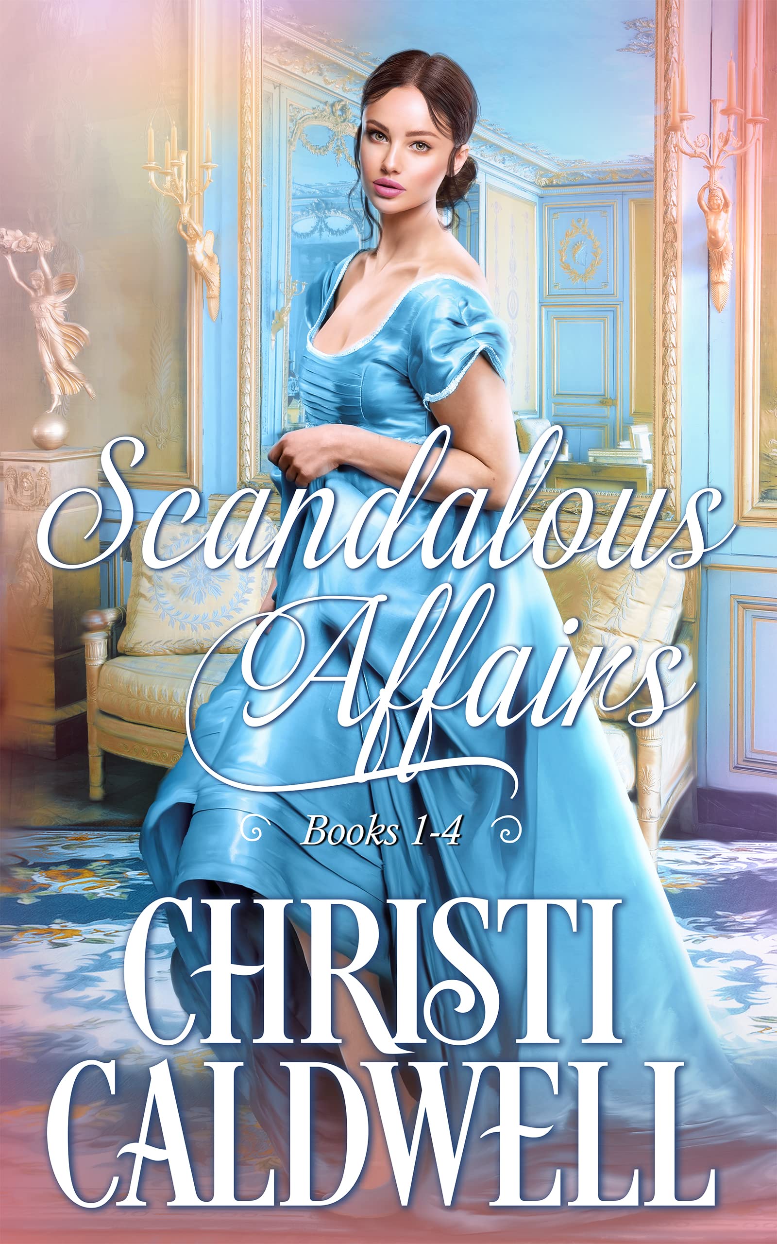 Scandalous Affairs: Books 1-4 by Christi Caldwell | Goodreads