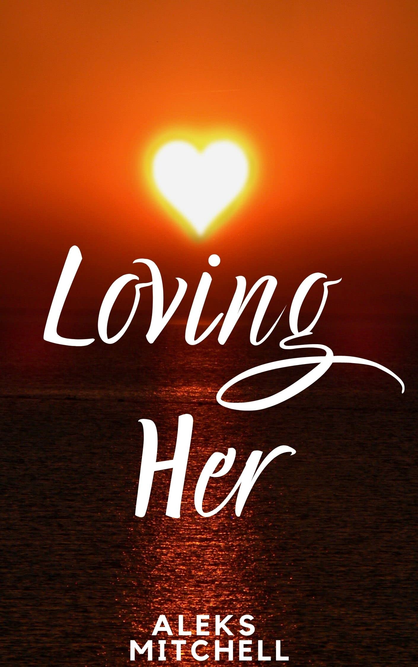 Loving Her by Aleks Mitchell | Goodreads