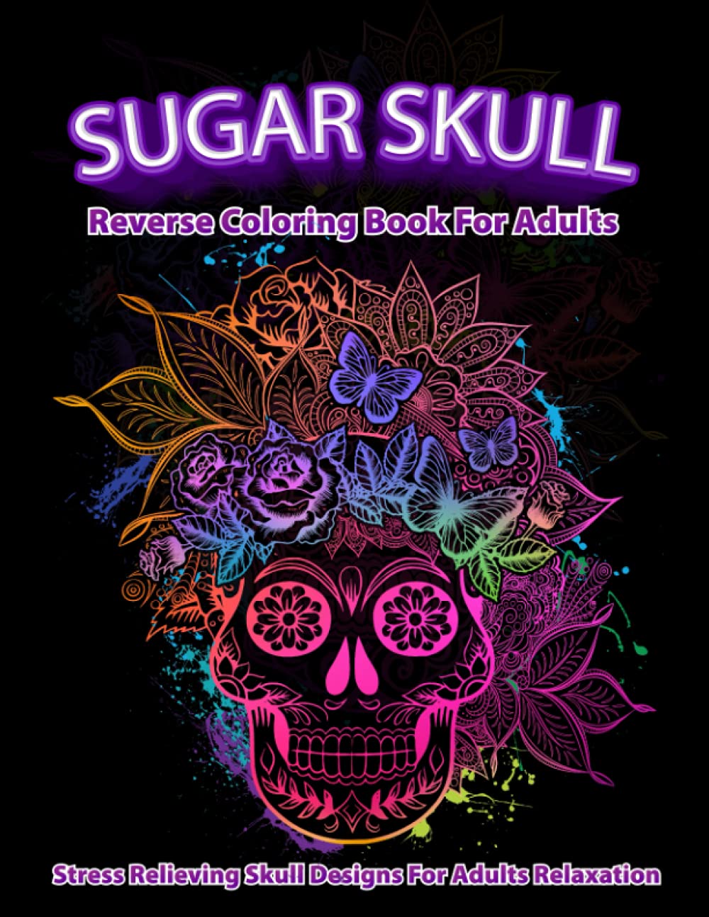 Reverse Sugar Skull Coloring Book for Adults: With Black Pages ...