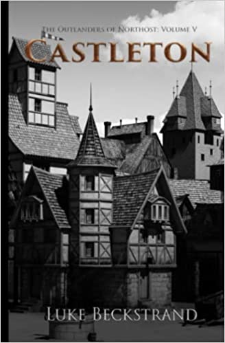 Castleton: The Outlanders of Northost Volume V by Luke Beckstrand ...