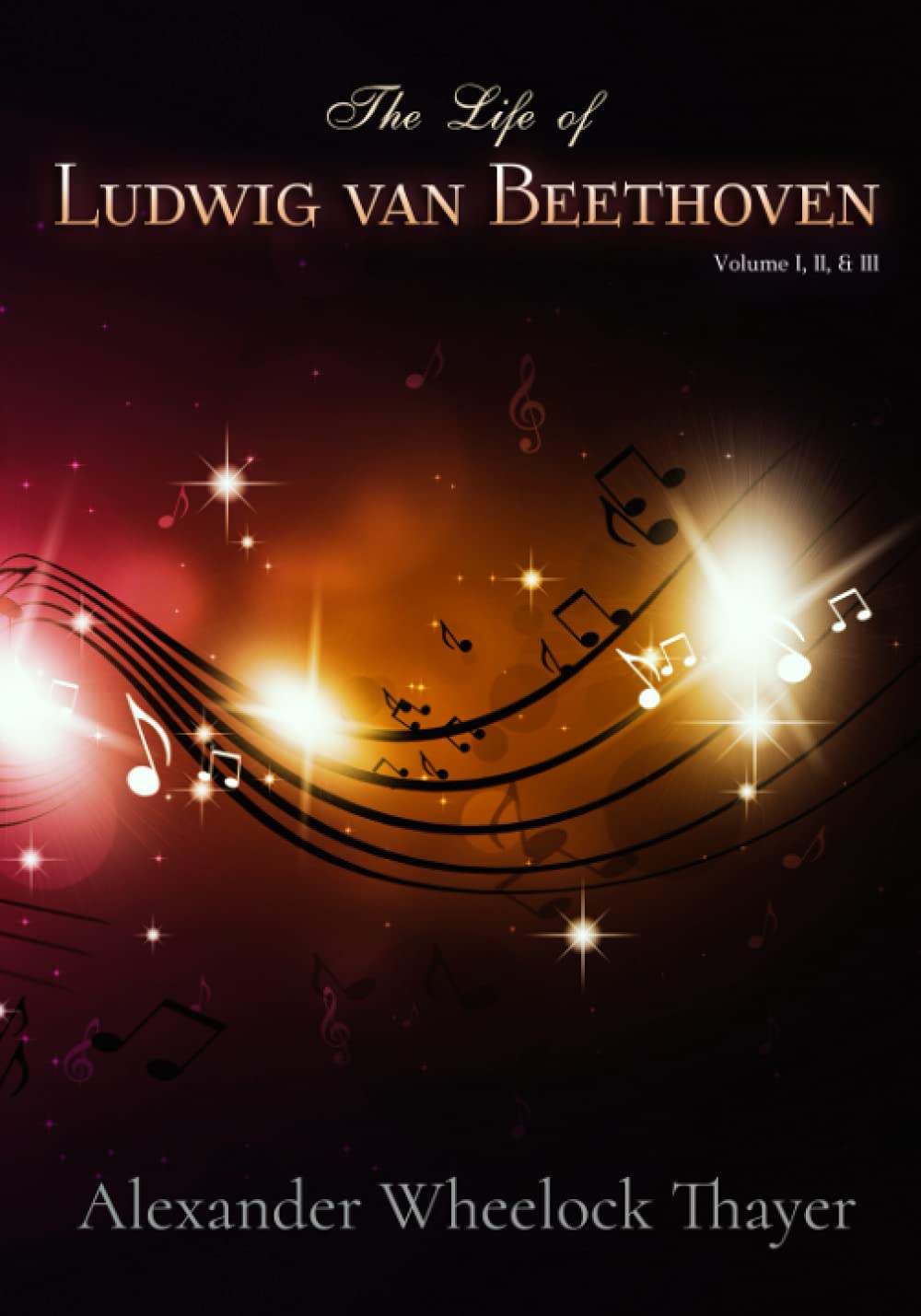 The Life of Ludwig van Beethoven: Volume I, II, & III, Complete by ...