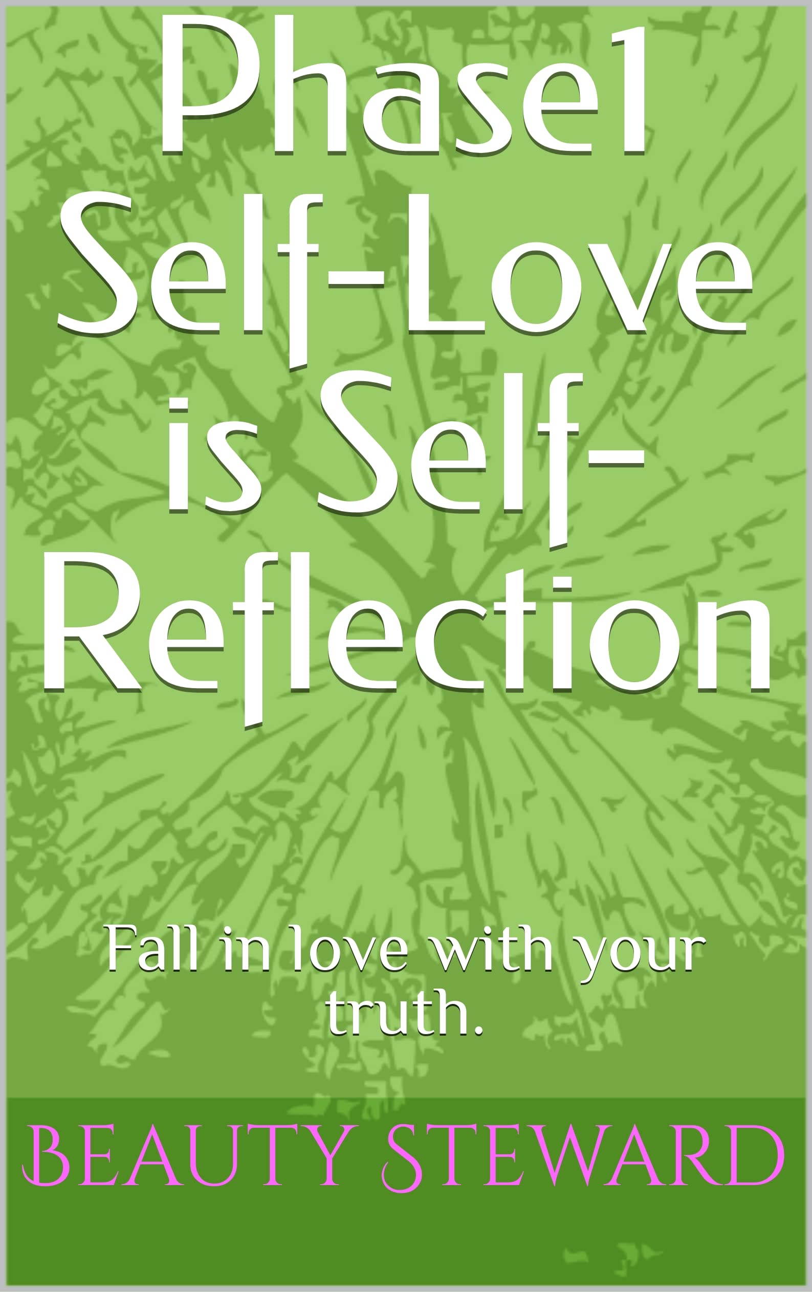 Phase1 Self-Love is Self-Reflection: Fall in love with your truth. by ...