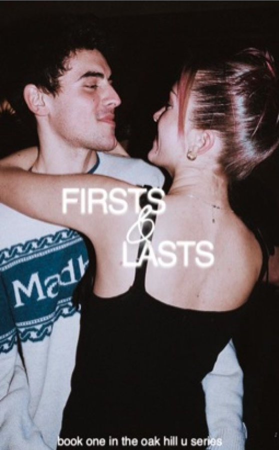 Firsts and Lasts (Oak Hill U #1) by wastedtimez | Goodreads