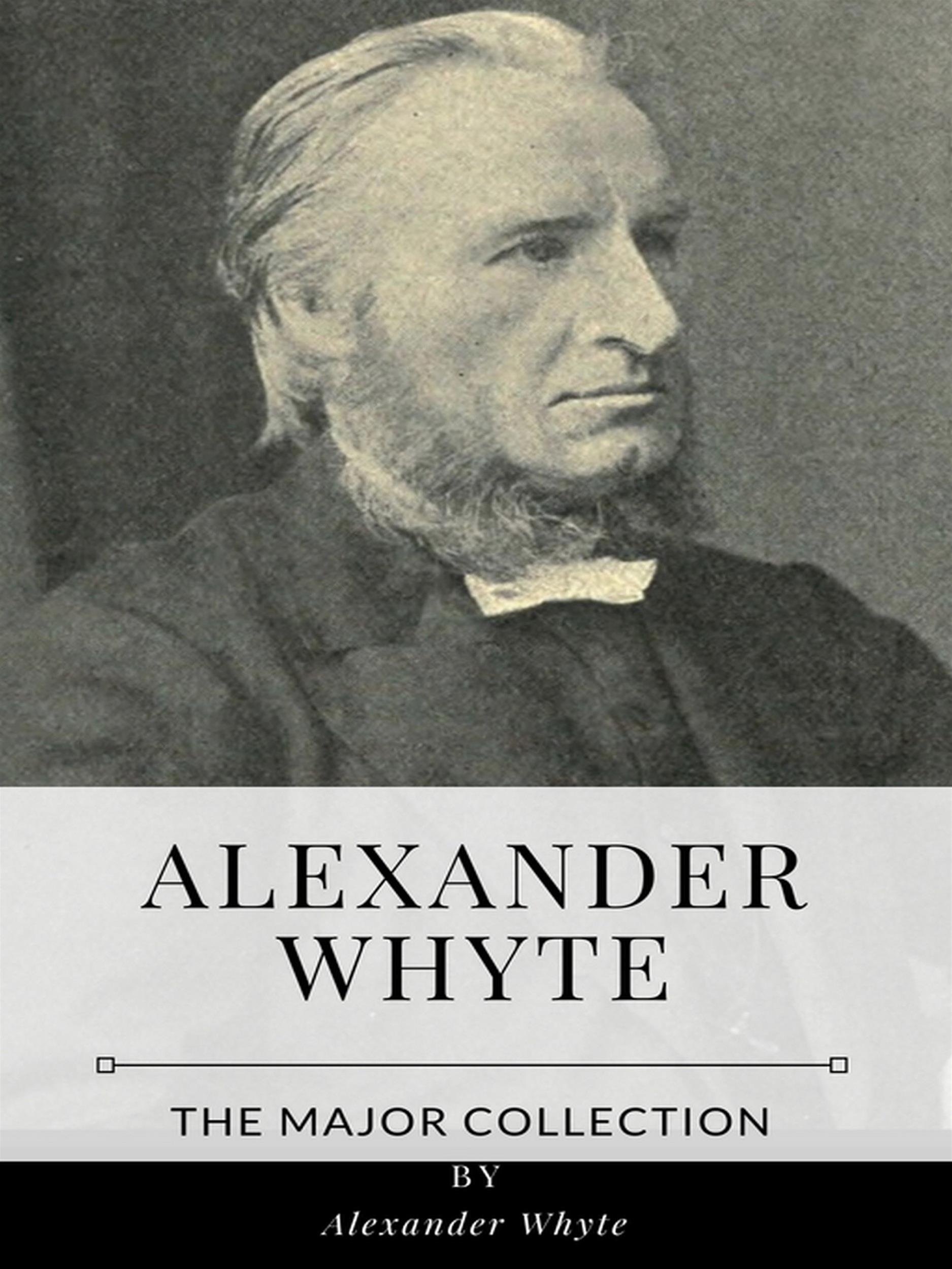 Alexander Whyte – The Major Collection by Alexander Whyte | Goodreads