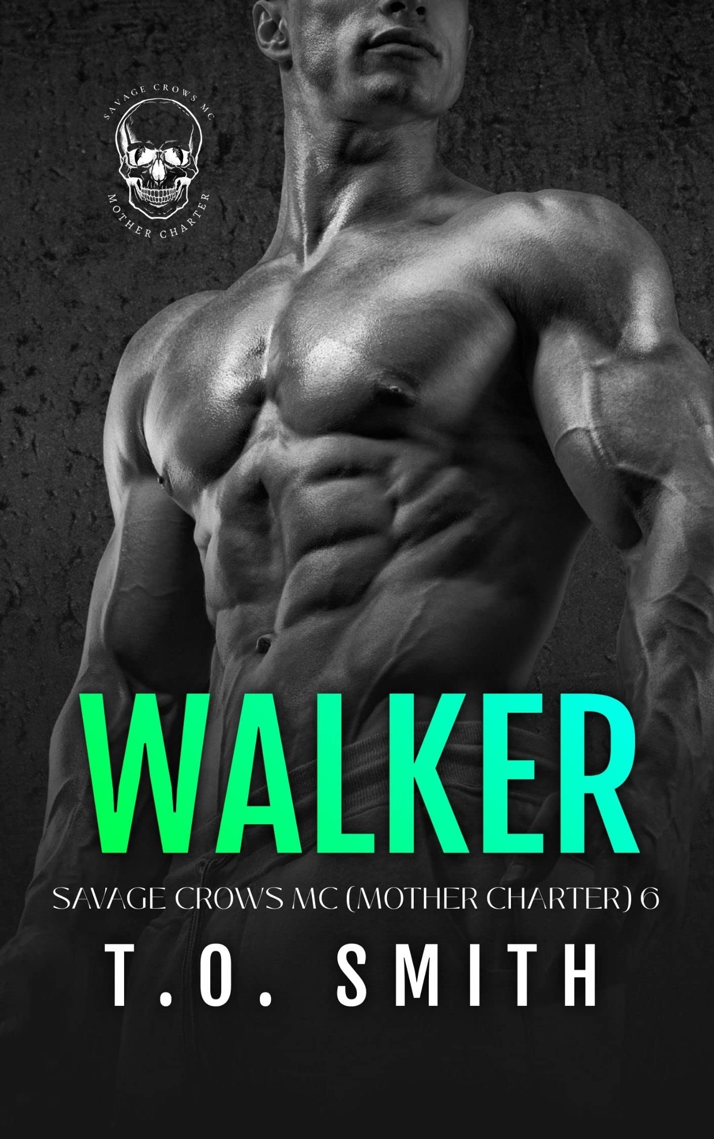 Walker (Savage Crows MC Mother Charter, #6) by T.O. Smith | Goodreads