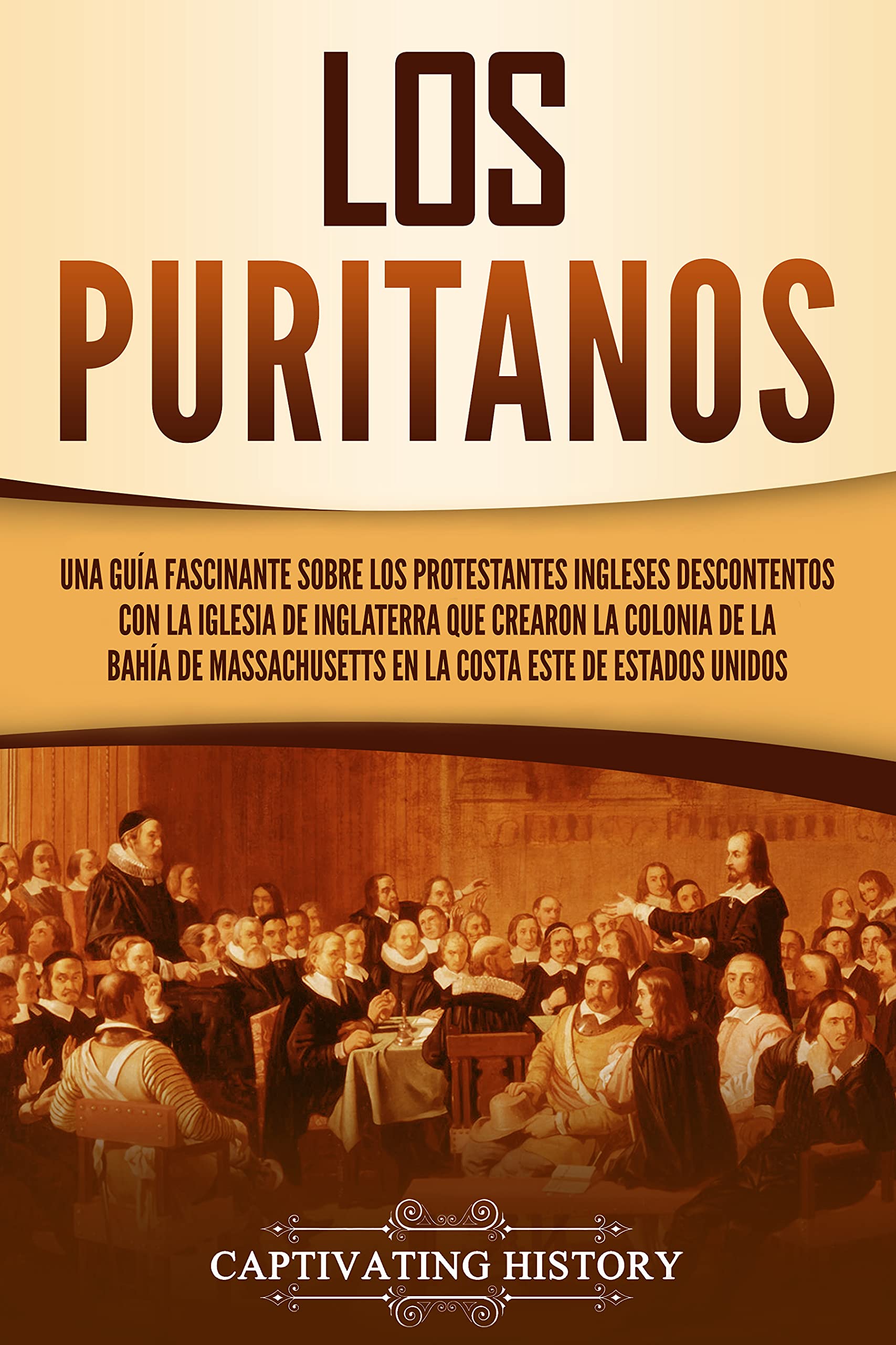 Los puritanos: Una guía fascinante sobre los protestantes ingleses ...