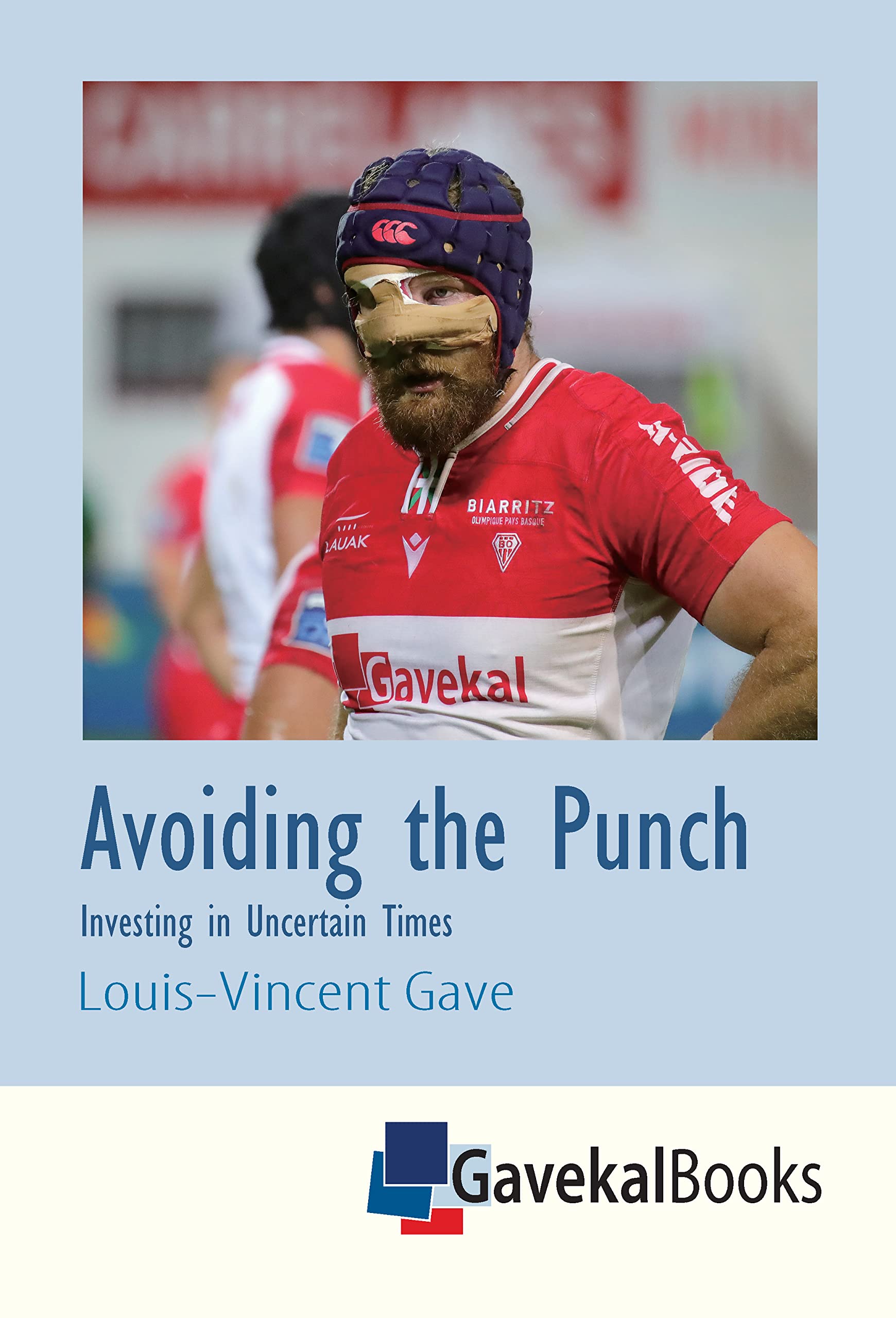 Avoiding the Punch: Investing in Uncertain Times by Louis-Vincent Gave ...