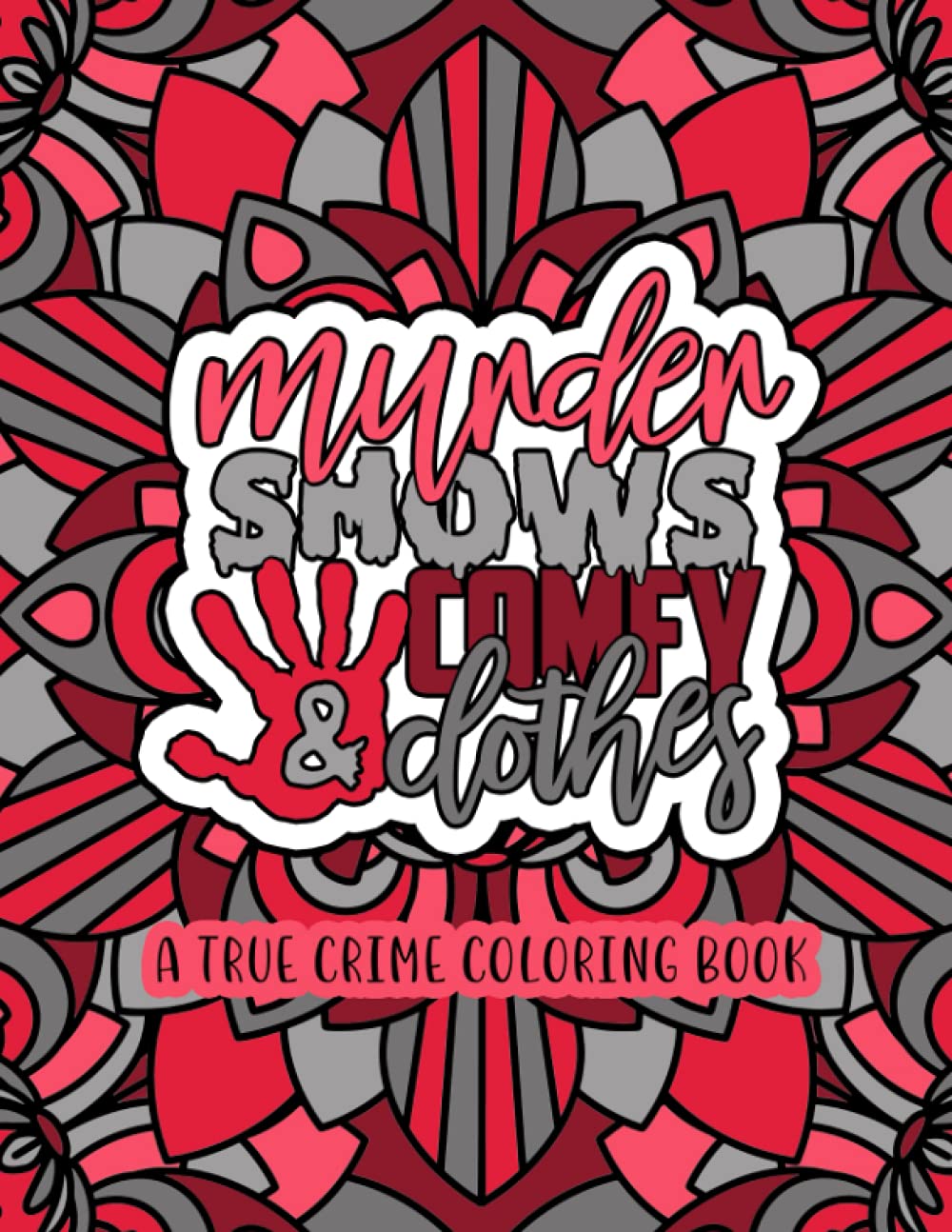 Murder Shows & Comfy Clothes: A True Crime Coloring Book by Coloring ...