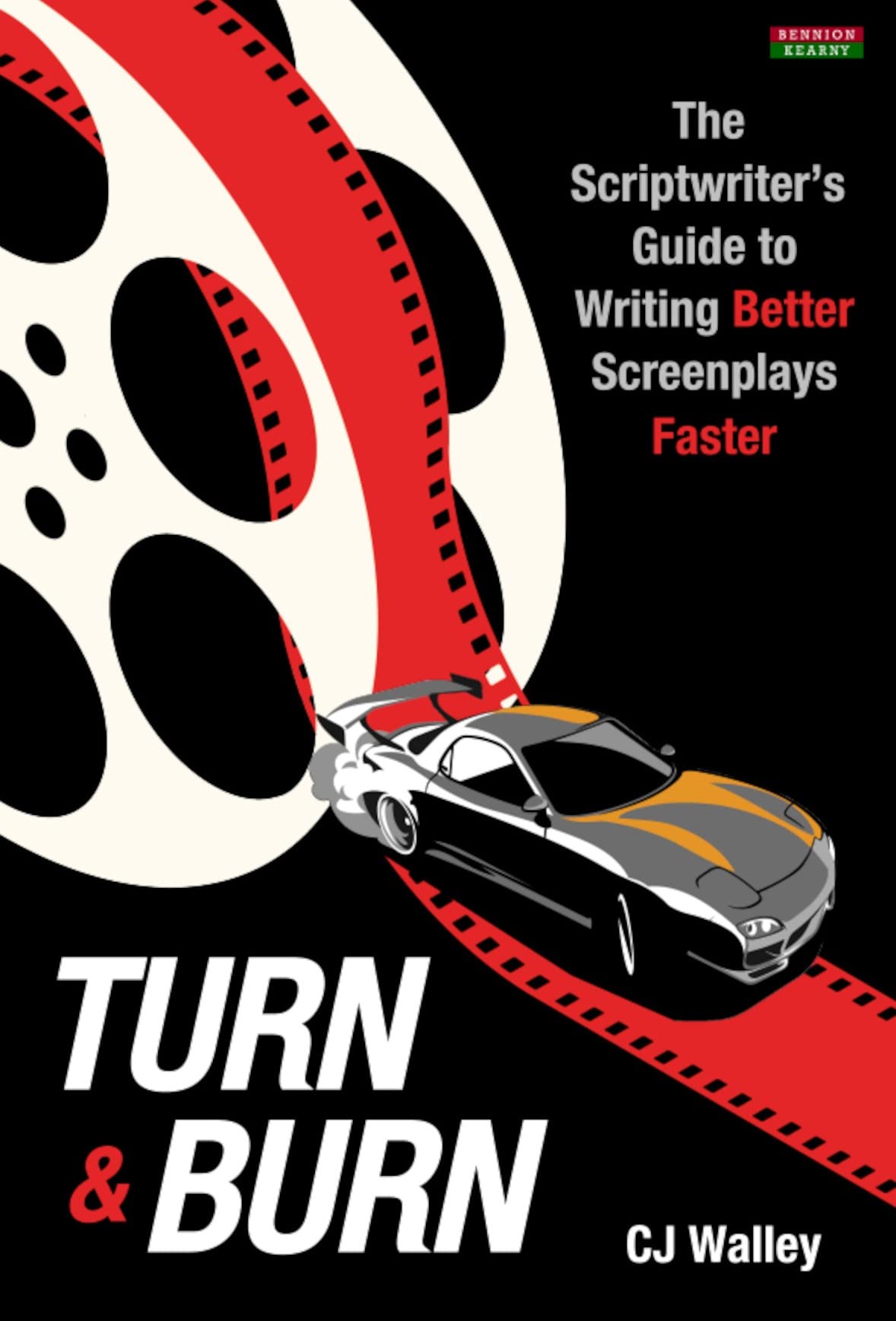 Turn & Burn: The Scriptwriter's Guide to Writing Better Screenplays Faster by CJ Walley | Goodreads
