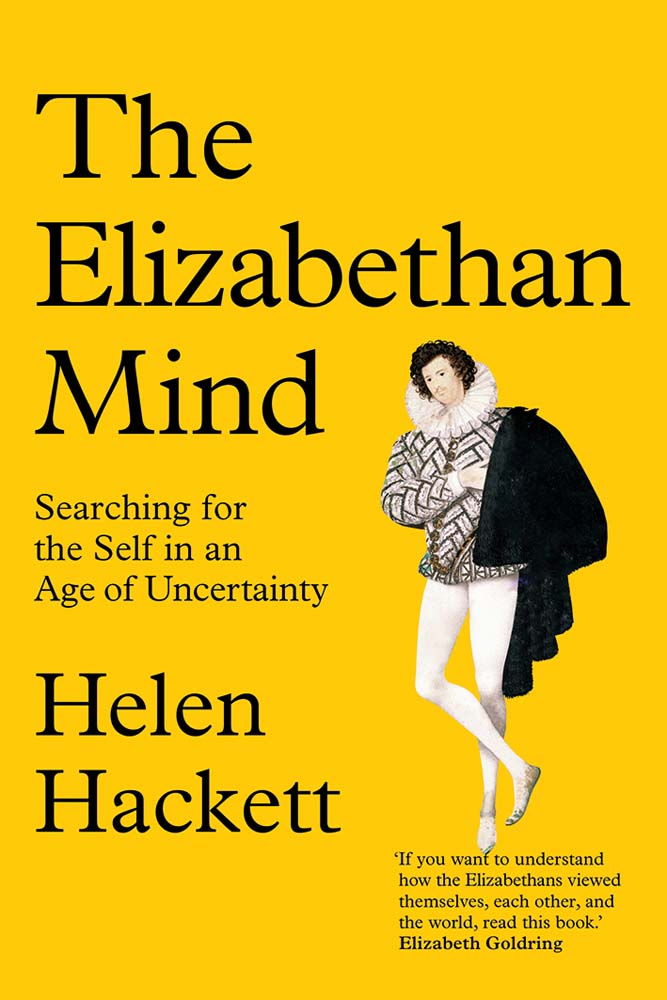 The Elizabethan Mind: Searching for the Self in an Age of Uncertainty ...