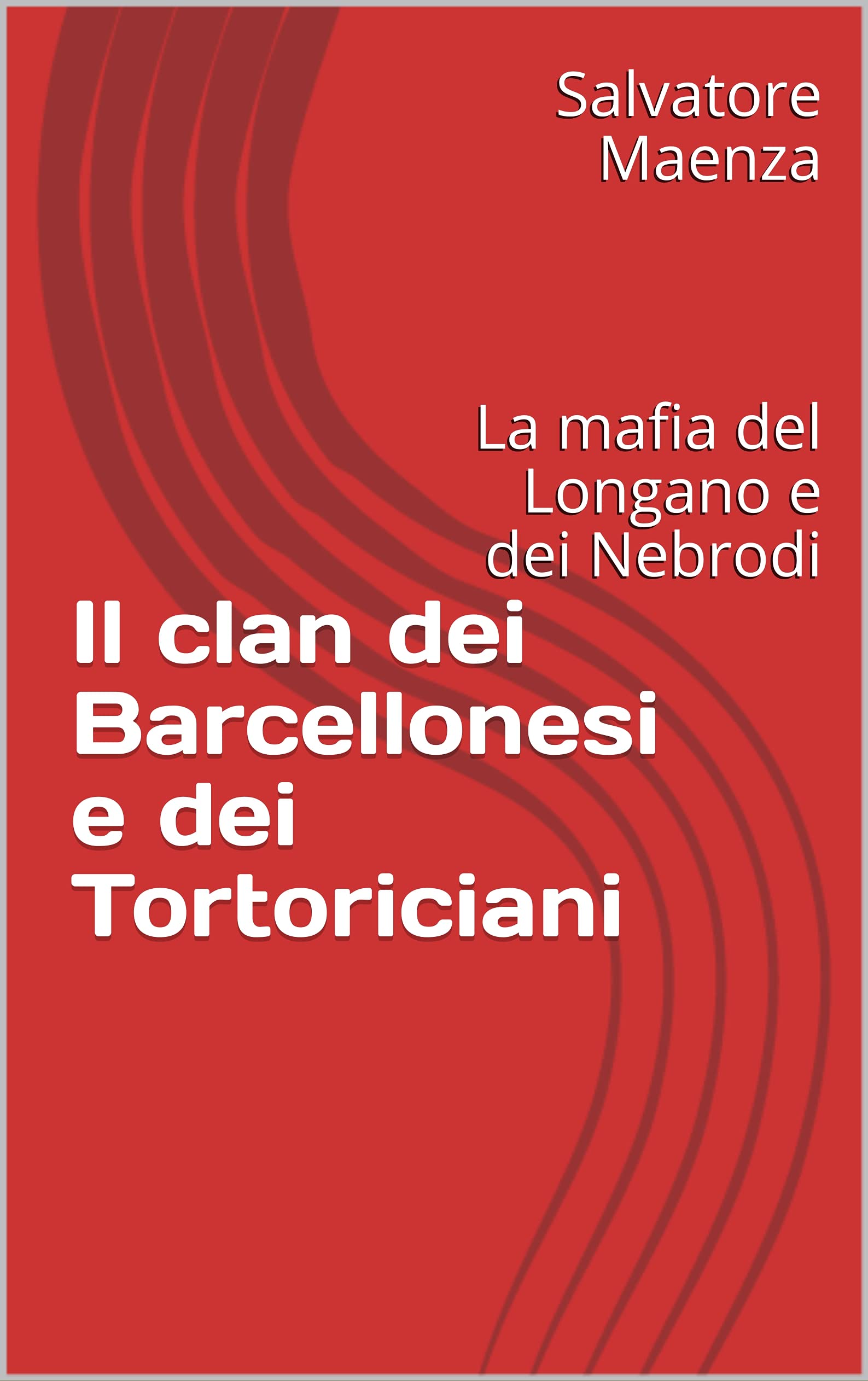 La mafia del Longano : Il clan dei Barcellonesi (mafia e crimine Vol. 1 ...
