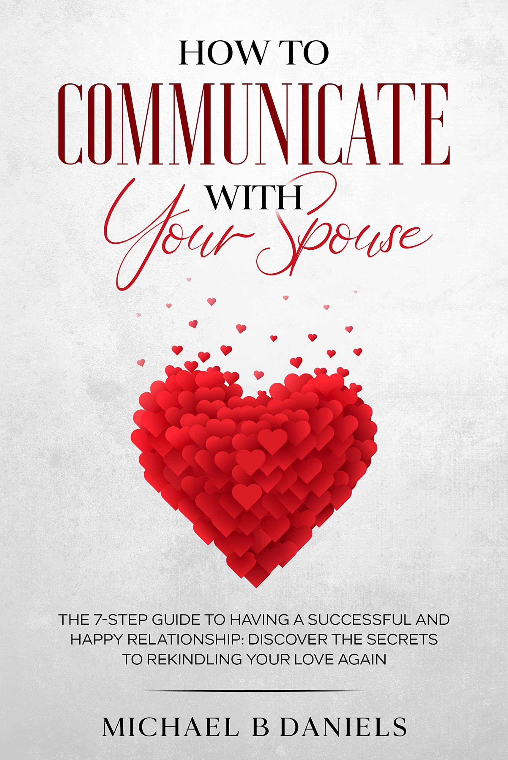 How To Communicate With Your Spouse: The 7-step Guide To Having A ...