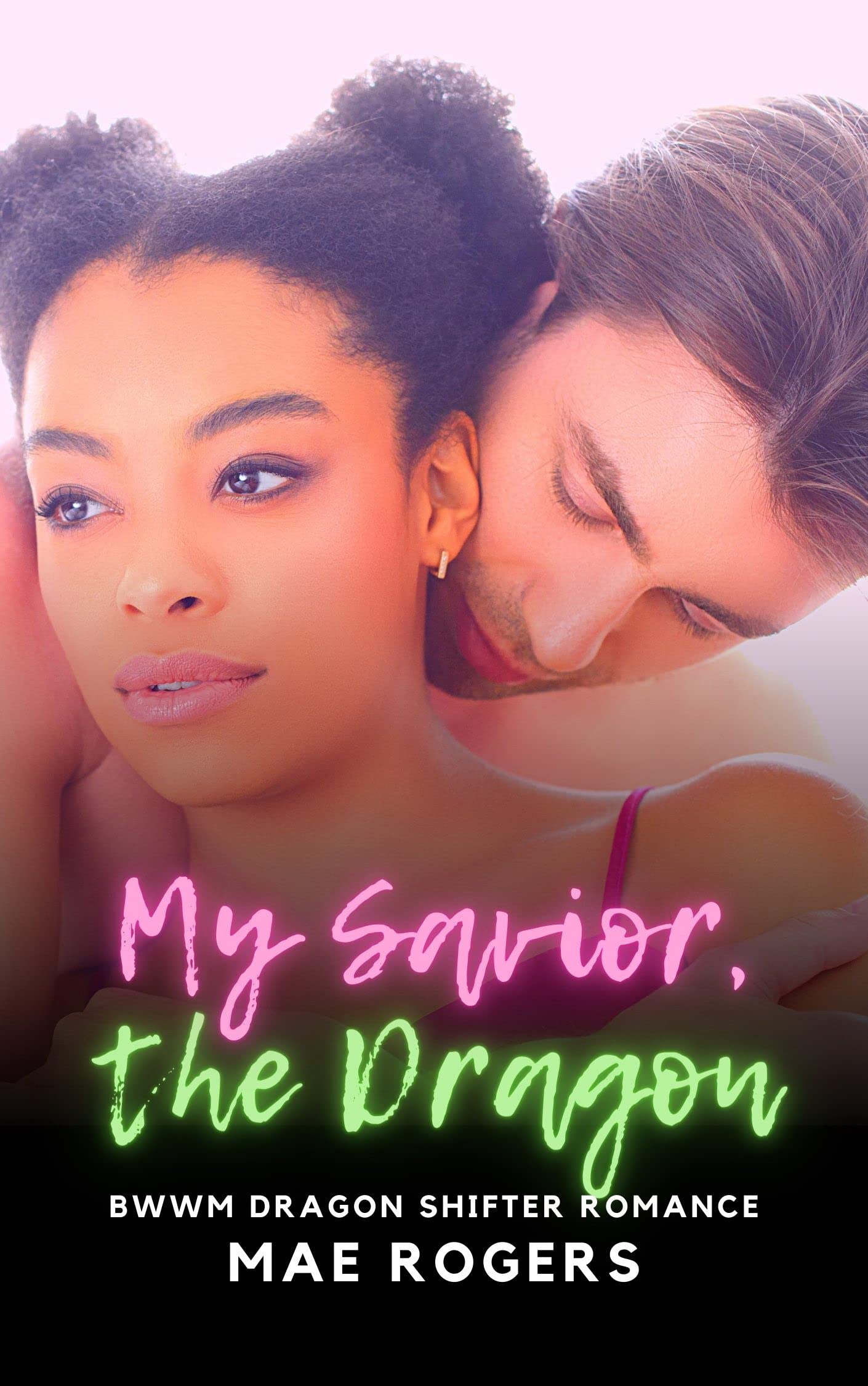 My Savior, the Dragon: BWWM Dragon Shifter Romance by Mae Rogers | Goodreads