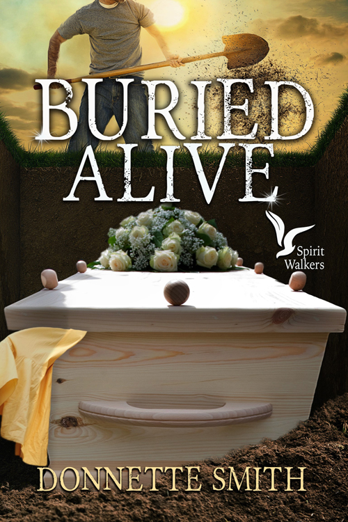 Buried Alive (Spirit Walkers, #2) by Donnette Smith | Goodreads