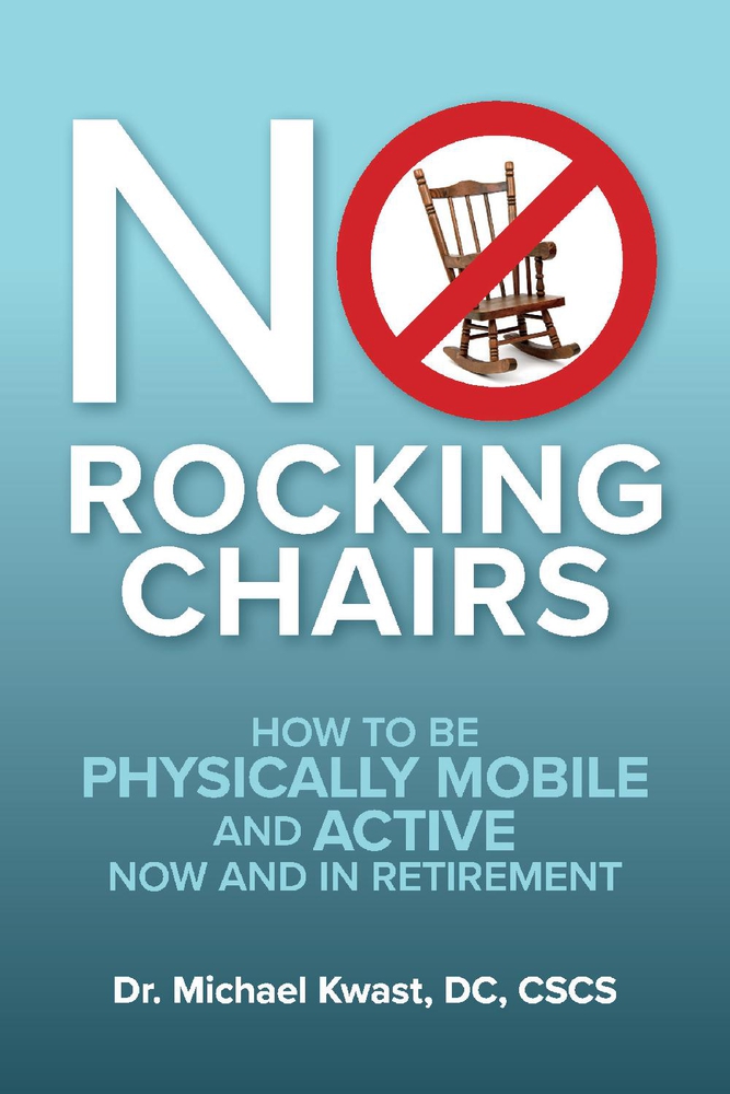 No Rocking Chairs: How to be physically mobile and active now and in ...