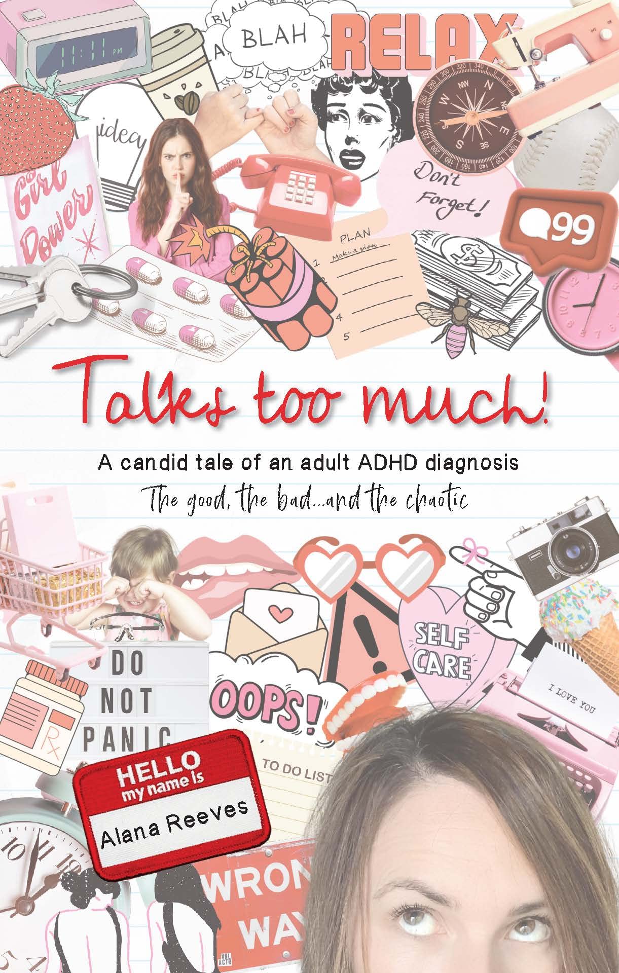 Talks too much!: A candid tale of adult ADHD diagnosis: The good, the ...