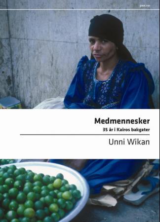 Medmennesker: 35 år i Kairos bakgater by Unni Wikan | Goodreads