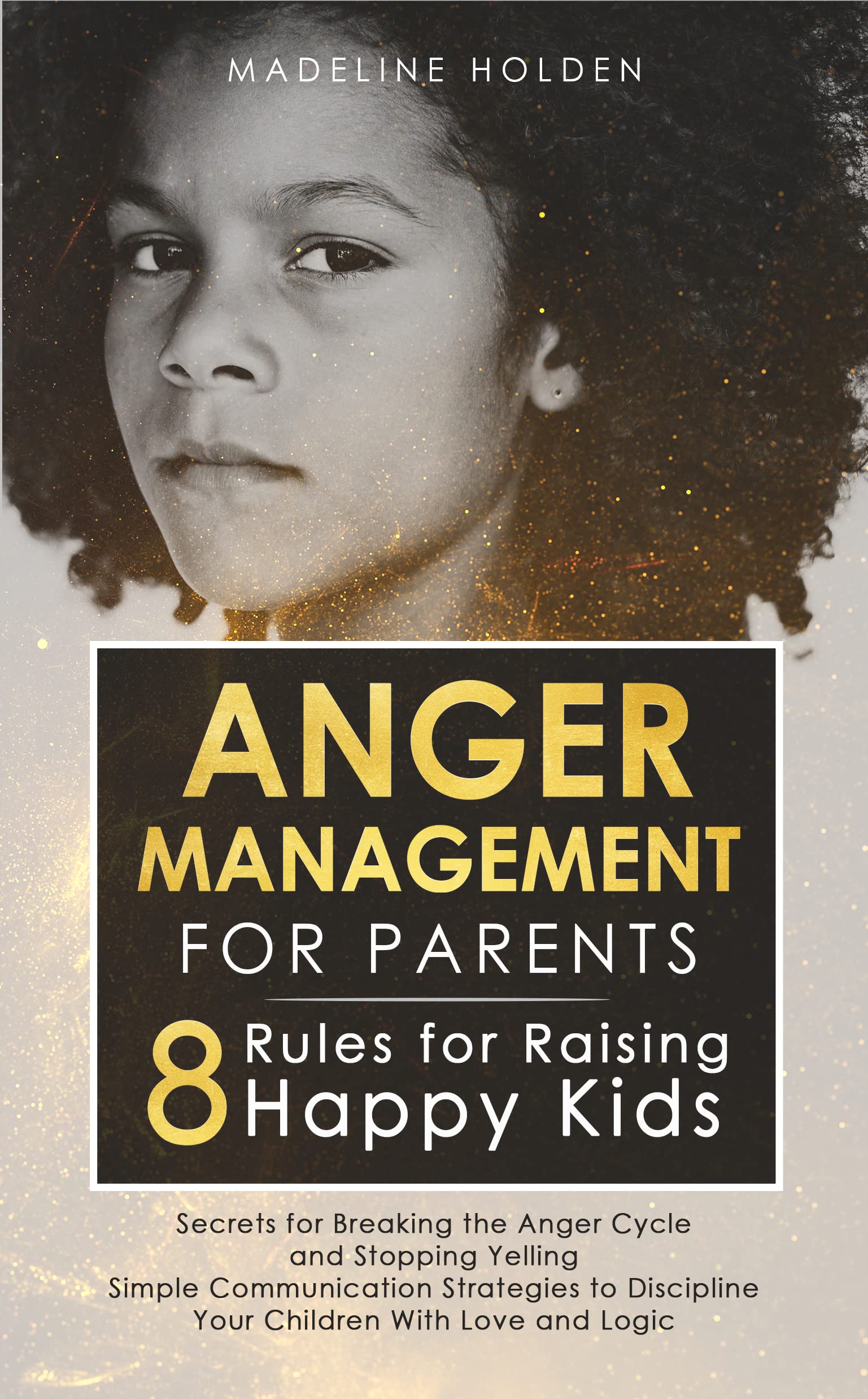 Anger Management for Parents: 8 Rules for Raising Happy Kids: Secrets ...