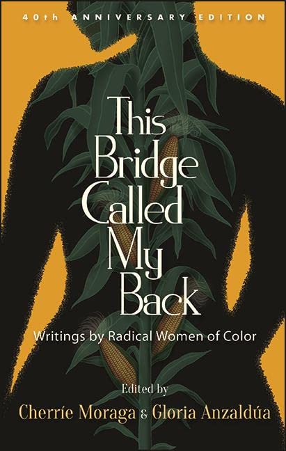 This Bridge Called My Back, Fortieth Anniversary Edition: Writings by ...
