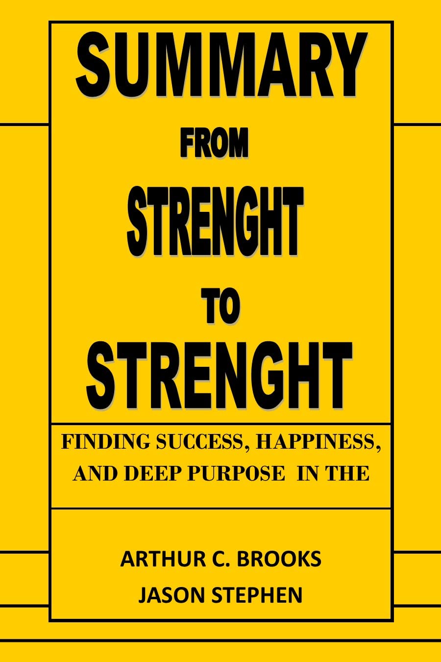 SUMMARY: FROM STRENGHT TO STRENGTH: FINDING SUCCESS, HAPPINESS, AND ...