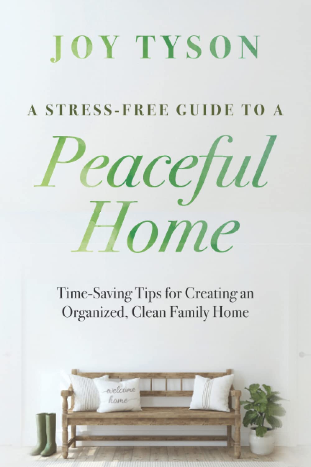 A Stress-Free Guide to a Peaceful Home: Time-Saving Tips for Creating ...