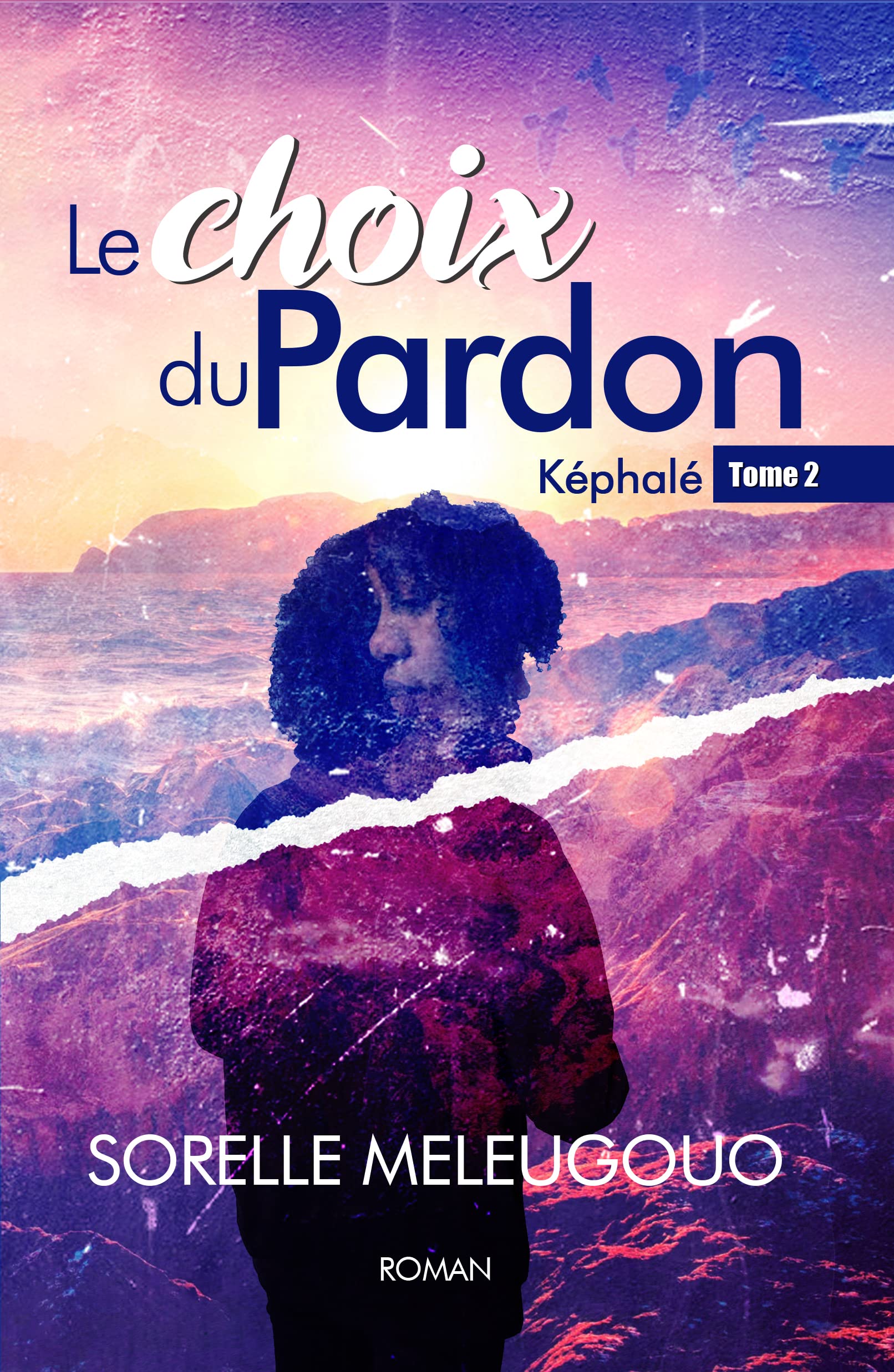 Le choix du Pardon: Un roman chrétien contemporain. Tome 2 (Képhalé ...