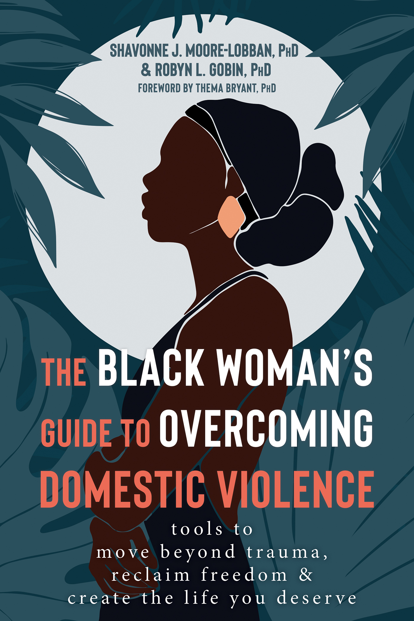 The Black Woman's Guide to Overcoming Domestic Violence: Tools to Move Beyond Trauma, Reclaim ...