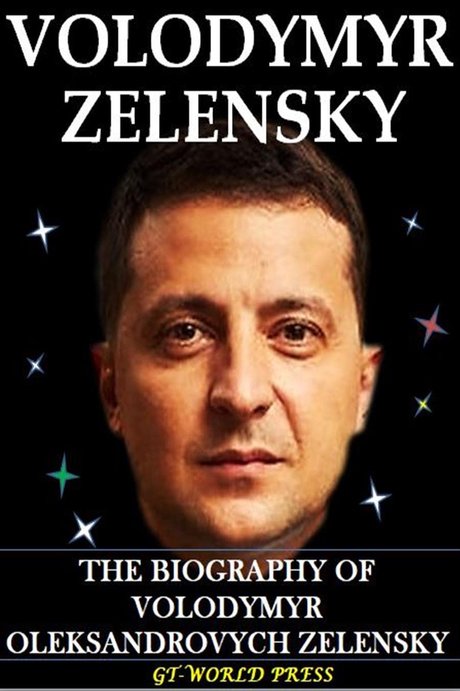 Volodymyr Zelensky: The Biography Of Volodymyr Oleksandrovych Zelensky ...
