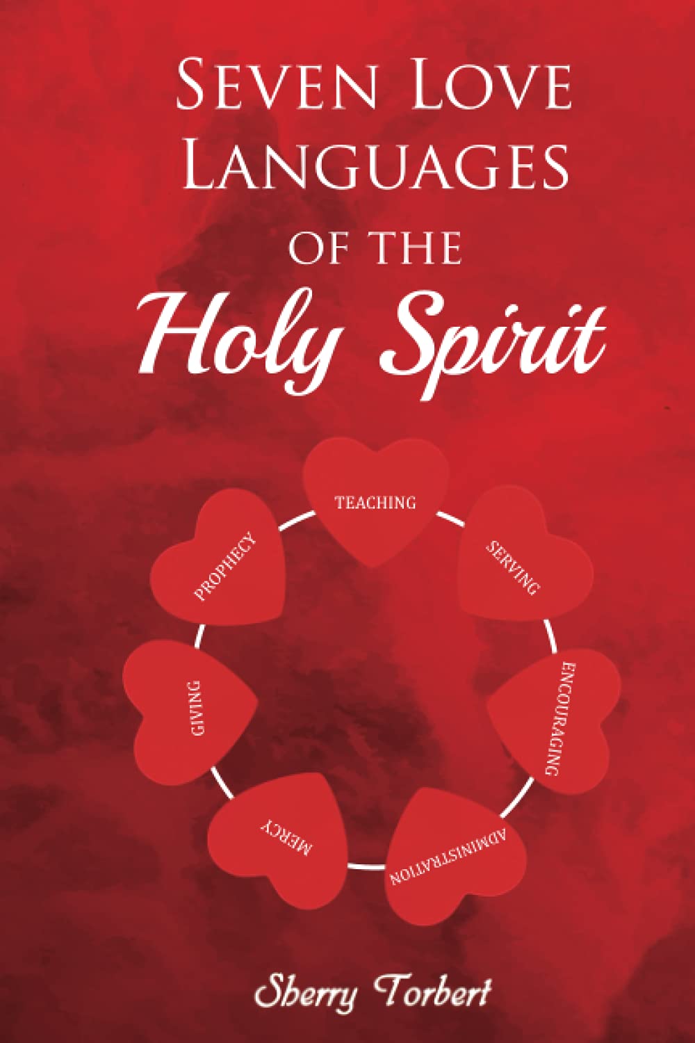 Seven Love Languages of the Holy Spirit by Sherry Torbert | Goodreads